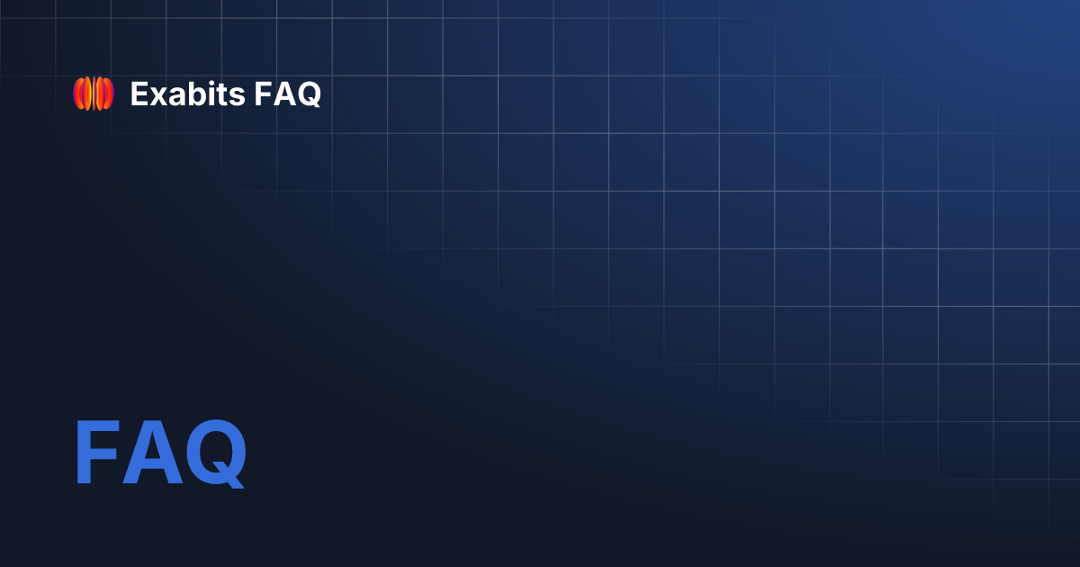FAQ | Exabits FAQ